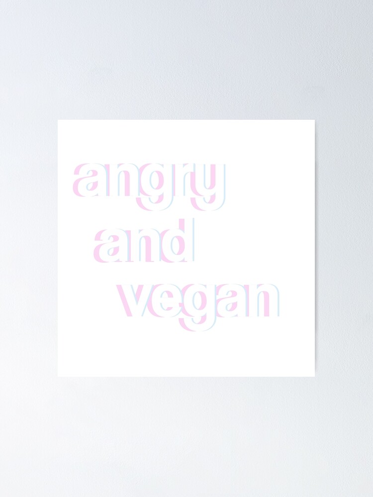 "Angry and Vegan" Poster for Sale by Herbivorous | Redbubble