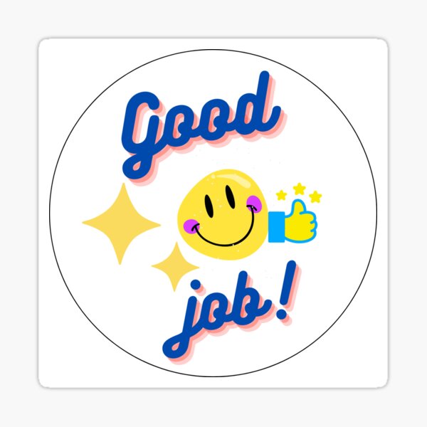 "Good Job!" Sticker for Sale by A2Z-Printz | Redbubble