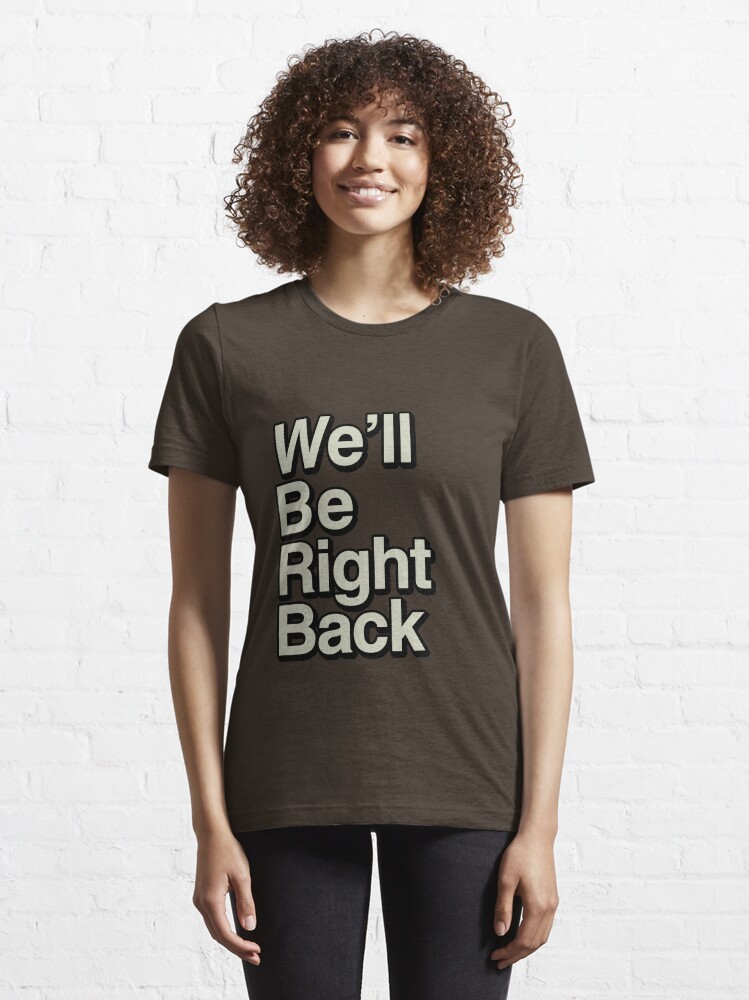 "The Eric Andre Show - We'll Be Right Back" T-shirt for Sale by ...