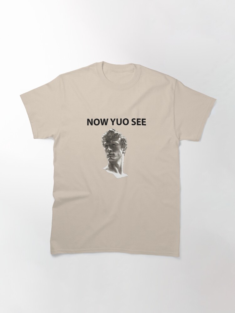 "Now Yuo See " Classic T-Shirt for Sale by YKatire | Redbubble