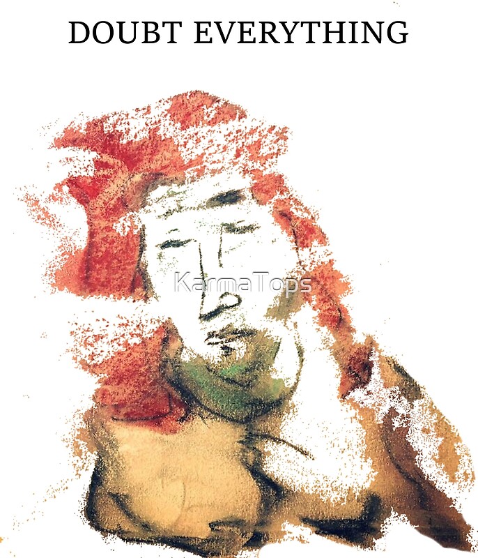 "Doubt Everything" by KarmaTops | Redbubble