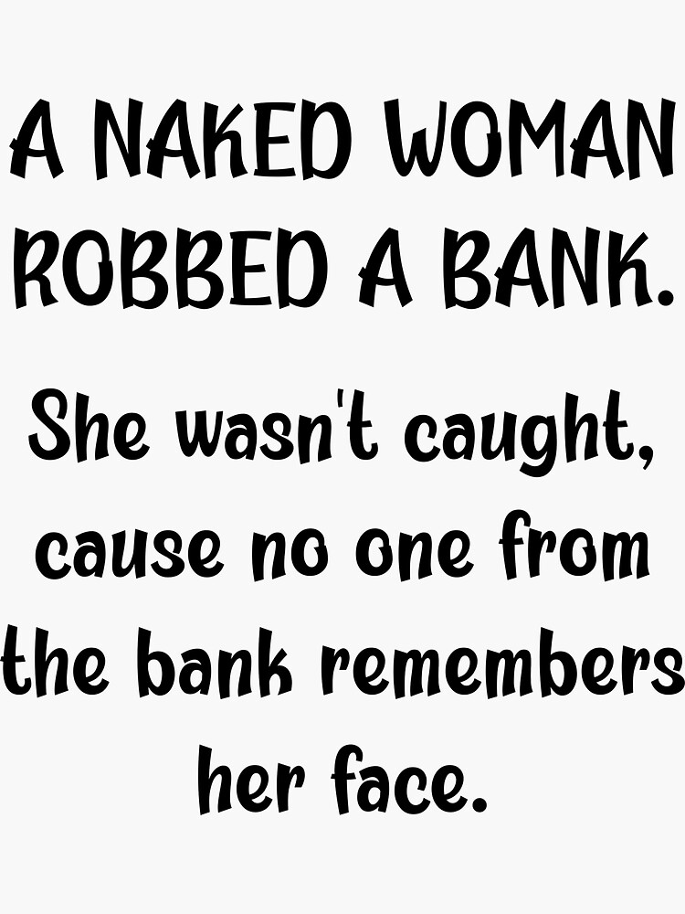 "Naked bank robber: No face, no case!" Sticker for Sale by artvia ...