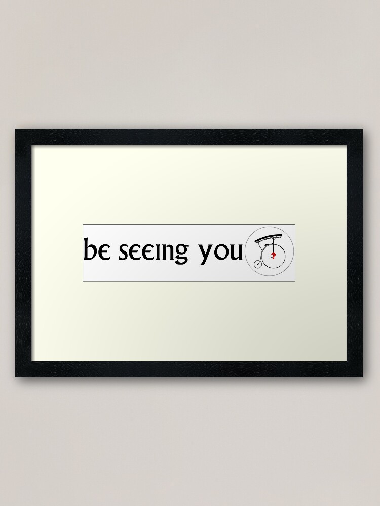 "The Prisoner - Be Seeing You" Framed Art Print for Sale by Glennascaul ...