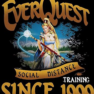 "Everquest social distance training since 1999 " Essential T-Shirt for ...