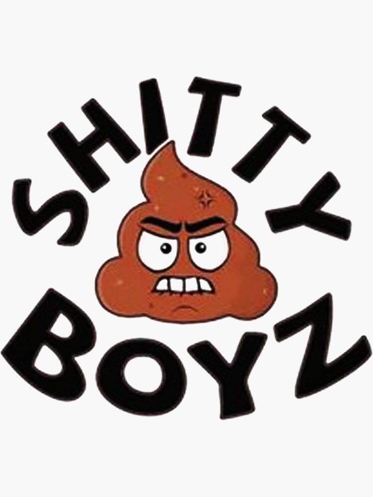 "Shitty Boyz" Sticker for Sale by williemegler | Redbubble