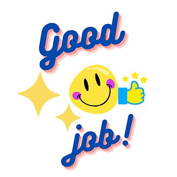 "Good Job!" Sticker for Sale by A2Z-Printz | Redbubble