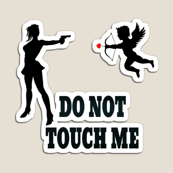 Do Not Touch Me Gifts & Merchandise | Redbubble