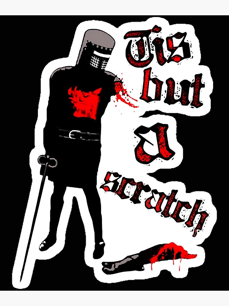 "_Tis But a Scratch! " Poster for Sale by ThePrinterGuild | Redbubble