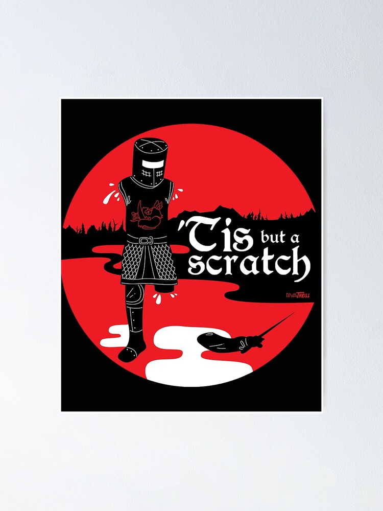 "´Tis but a Scratch" Poster for Sale by ThePrinterGuild | Redbubble