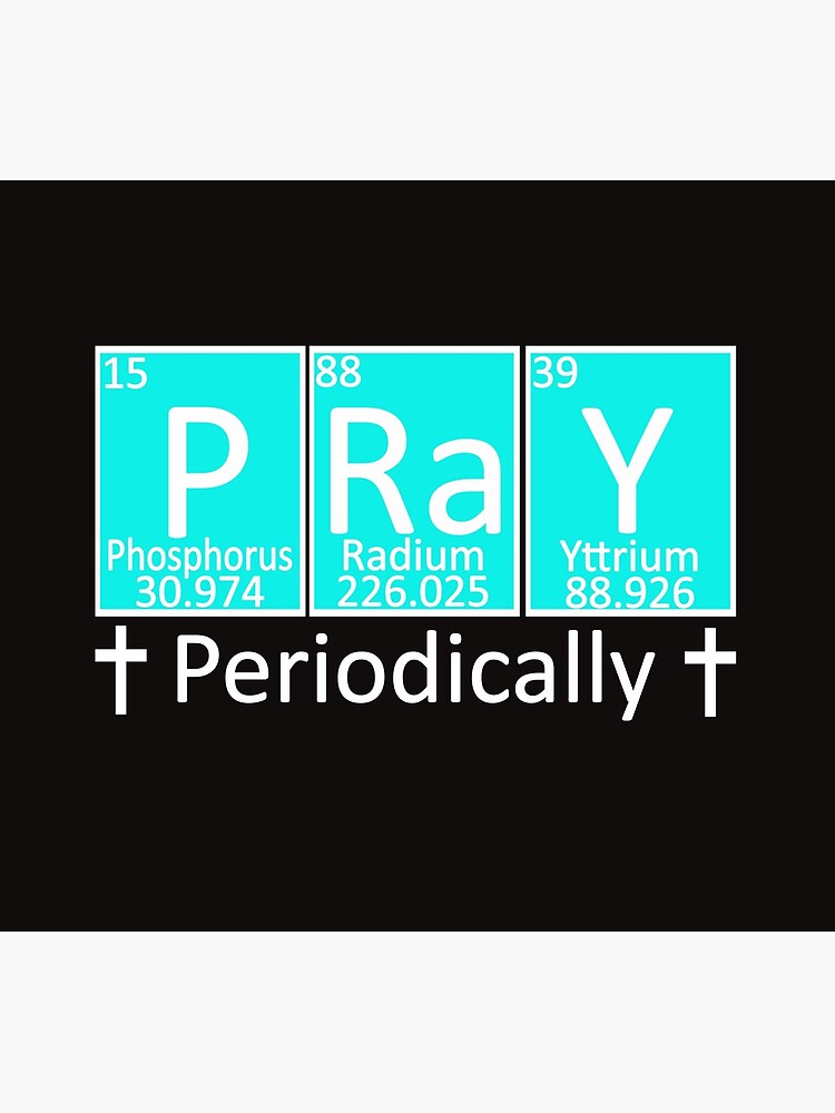 "Christian Periodic Table of Element Pray Periodically Chemistry Nerd ...