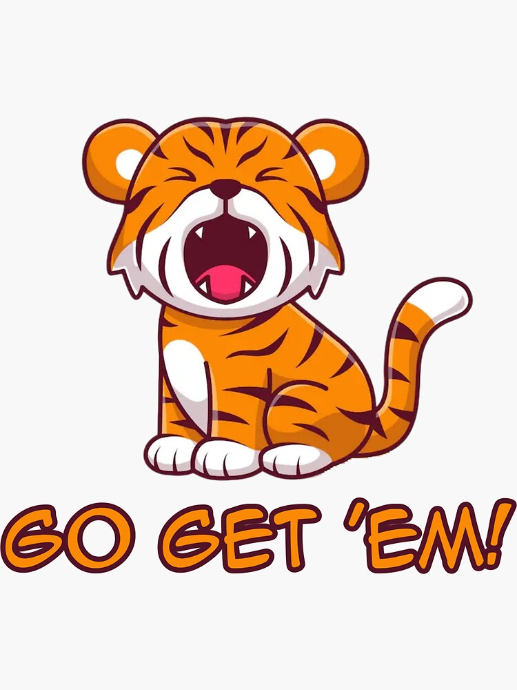 "Go Get 'Em Tiger" Sticker for Sale by JoseyMiles | Redbubble