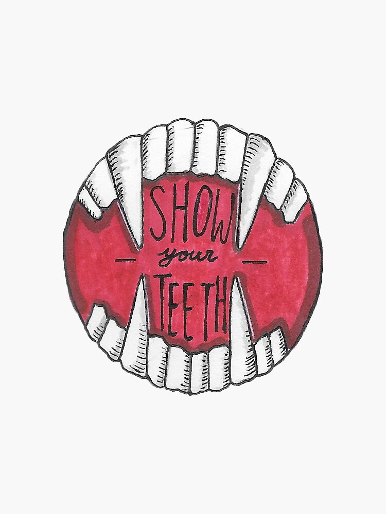 "Show Your Teeth" Sticker by clairezinnamon | Redbubble