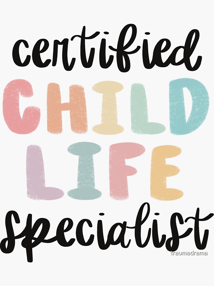 "Certified Child Life Specialist" Sticker for Sale by traumadrama ...