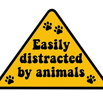 "Easily distracted by animals" Sticker by Coralliumg | Redbubble