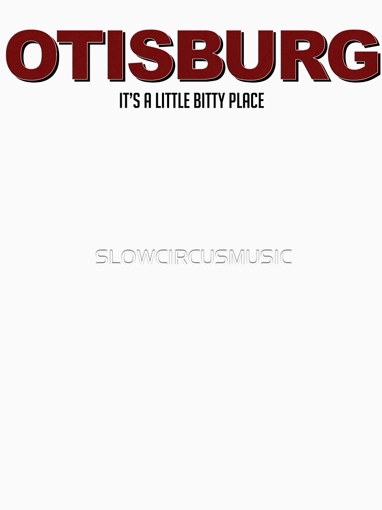 "OTISBURG" T-shirt for Sale by SLOWCIRCUSMUSIC | Redbubble | otisburg t ...