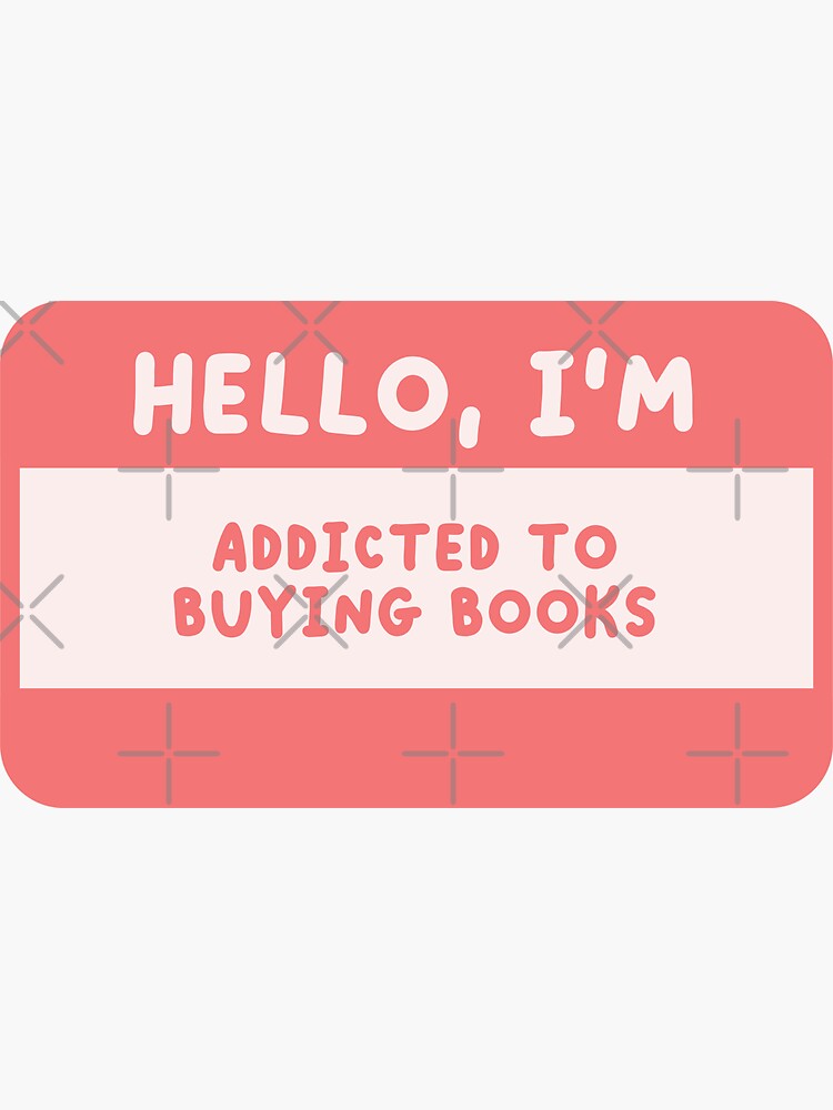 "Hello, I'm Addicted To Buying Books" Sticker for Sale by ...