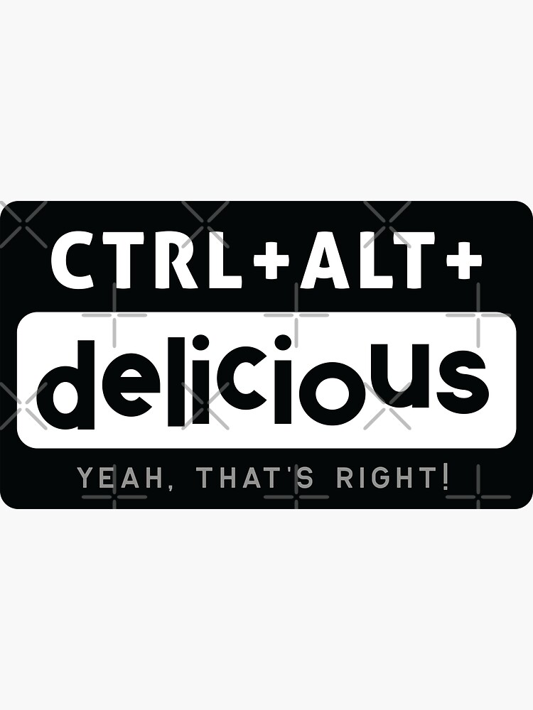 "CTRL+ALT+DEL CTRL+ALT+DELICIOUS, control alt delete, control alt delicious" Sticker for Sale by ...