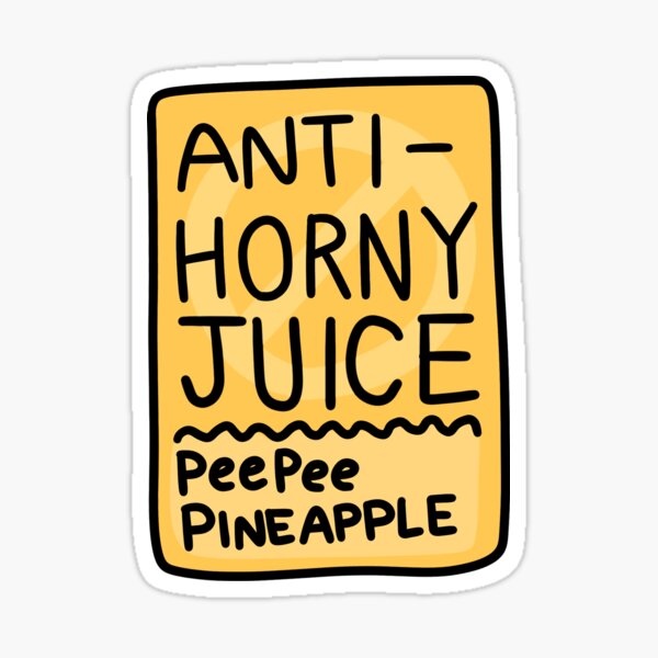 "Anti-Horny Juice Sticker, Pee-pee Pineapple" Sticker for Sale by ...