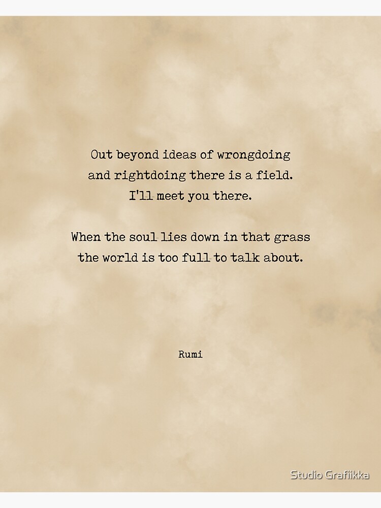 "Out beyond ideas of wrongdoing and rightdoing - Rumi Quote - Vintage ...