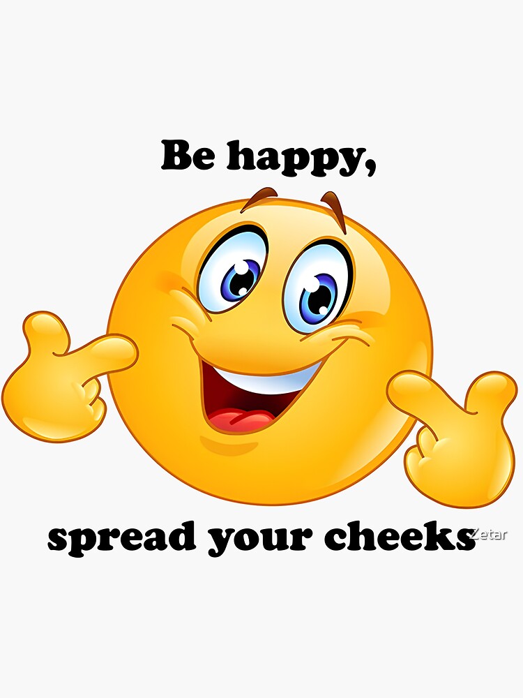 "Be happy, spread your cheeks" Sticker for Sale by Zetar | Redbubble