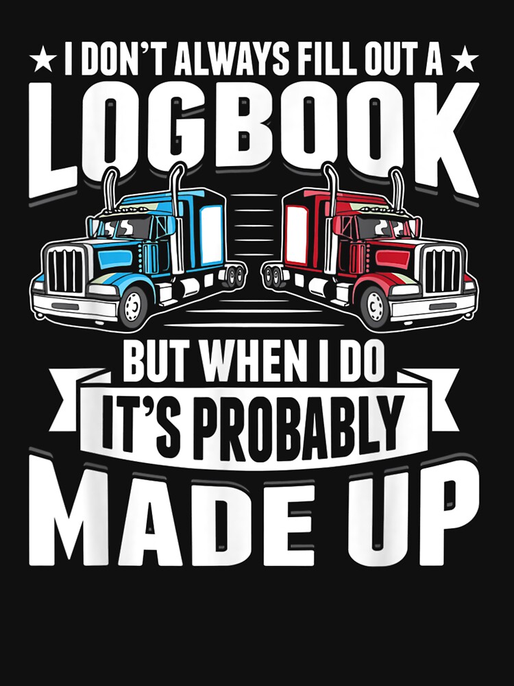 "Funny Trucker Logbook Truck Driving Tractor Trailer T-Shirt" Essential ...