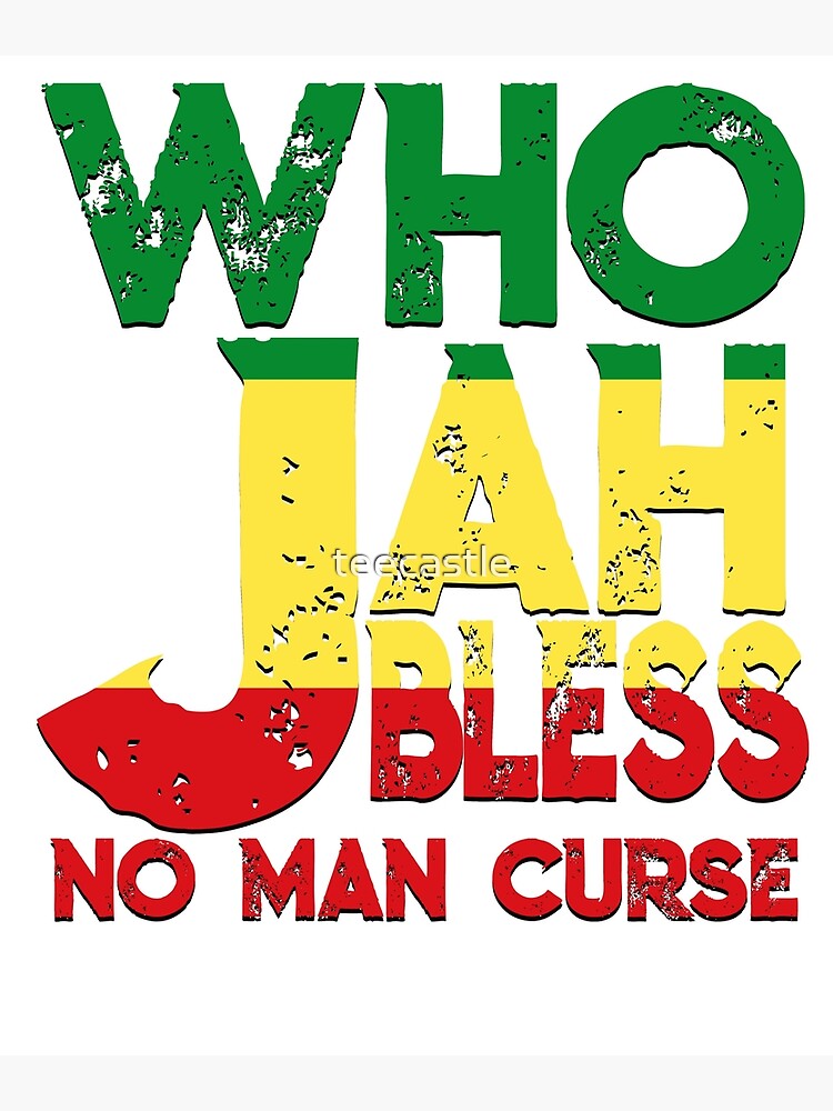 "Who Jah Bless No Man Curse T-Shirt" Poster by teecastle | Redbubble