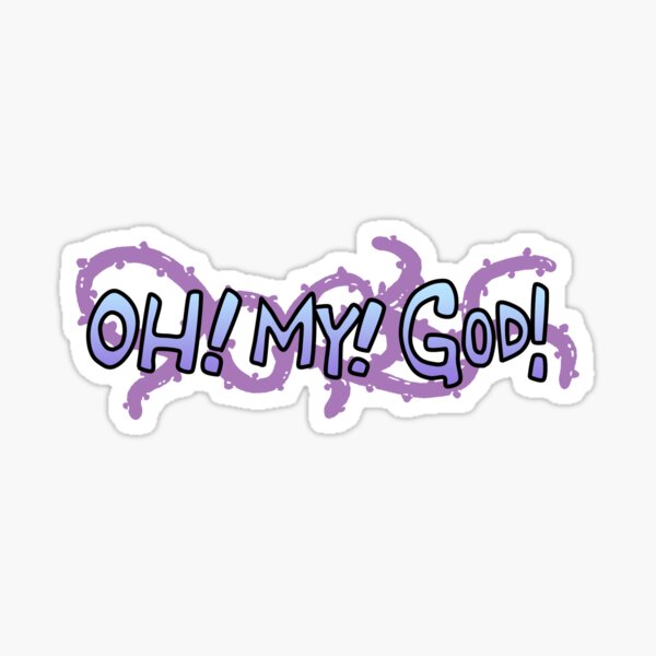 Oh My God Stickers | Redbubble