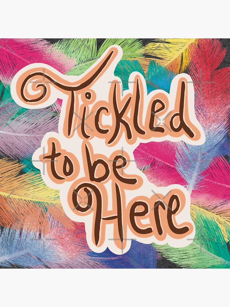 "Tickled to be Here" Sticker for Sale by LinaVP | Redbubble