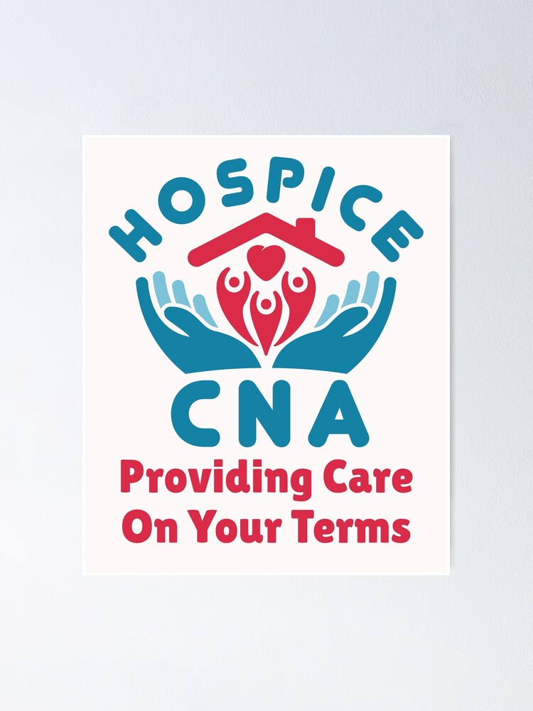 "Hospice CNA Certified Nursing Assistant Palliative Care" Poster for Sale by jaygo | Redbubble