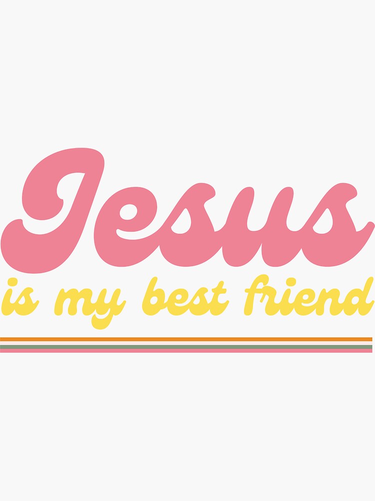 "Jesus is My Best Friend" Sticker for Sale by GoldenPearPress | Redbubble
