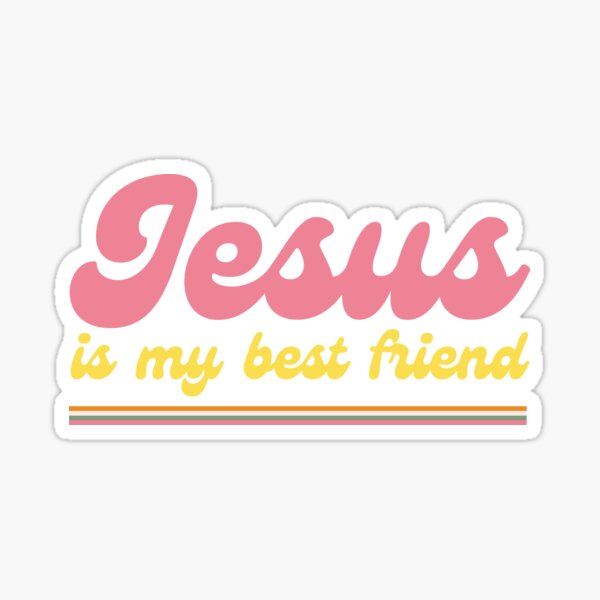 "Jesus is My Best Friend" Sticker for Sale by GoldenPearPress | Redbubble
