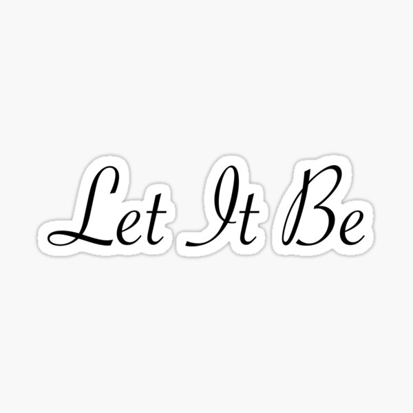 "Let It Be" Sticker for Sale by thebcarts | Redbubble