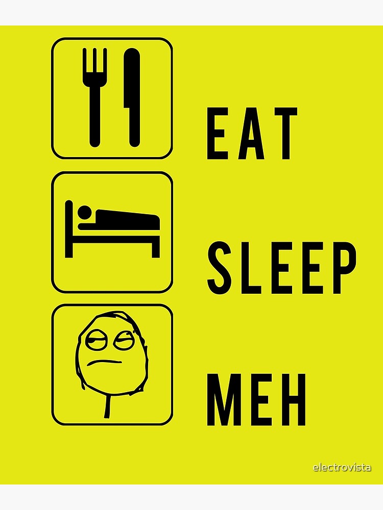"Road Trip Mashup Meme Face: Eat. Sleep. Meh." Art Print for Sale by ...