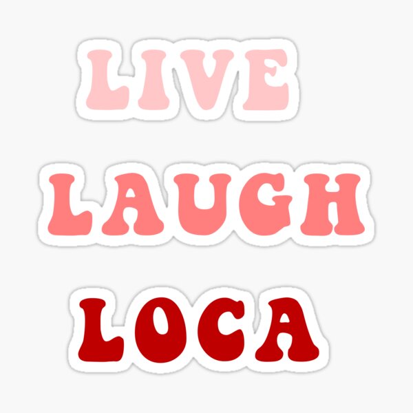 "Live Laugh Loca" Sticker for Sale by WintersRats | Redbubble