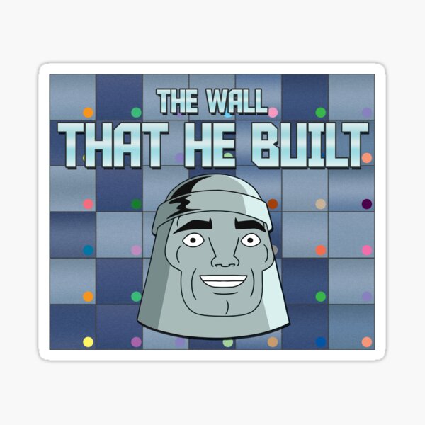 "Metaloid Maniac - The Wall That He Built" Sticker for Sale by ...