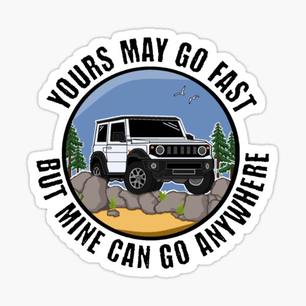 "Yours May Go Fast, But Mine Can Go Anywhere " Sticker for Sale by ...
