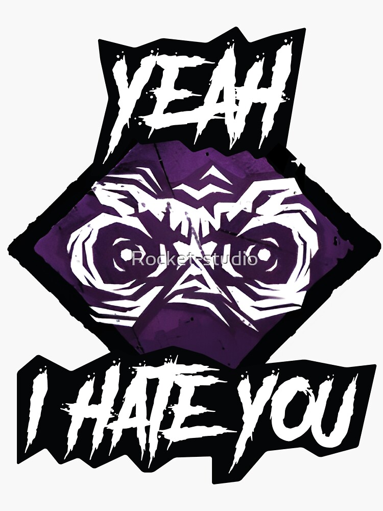 "Yeah I hate you Lightborn killer perk DBD Dead by Daylight " Sticker ...