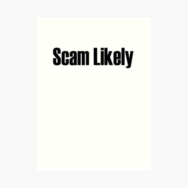 "Scam likely" Art Print by Design21 | Redbubble