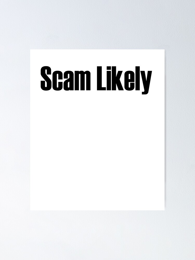 "Scam likely" Poster for Sale by Design21 | Redbubble
