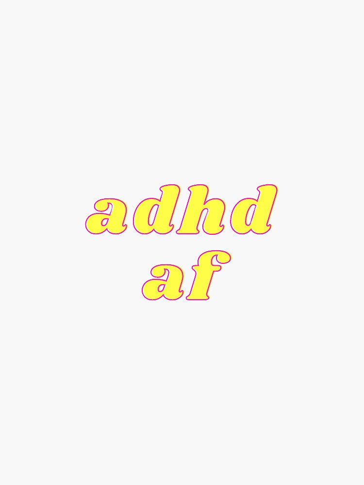 "adhd af " Sticker for Sale by zozomaxine | Redbubble