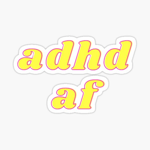"adhd af " Sticker for Sale by zozomaxine | Redbubble