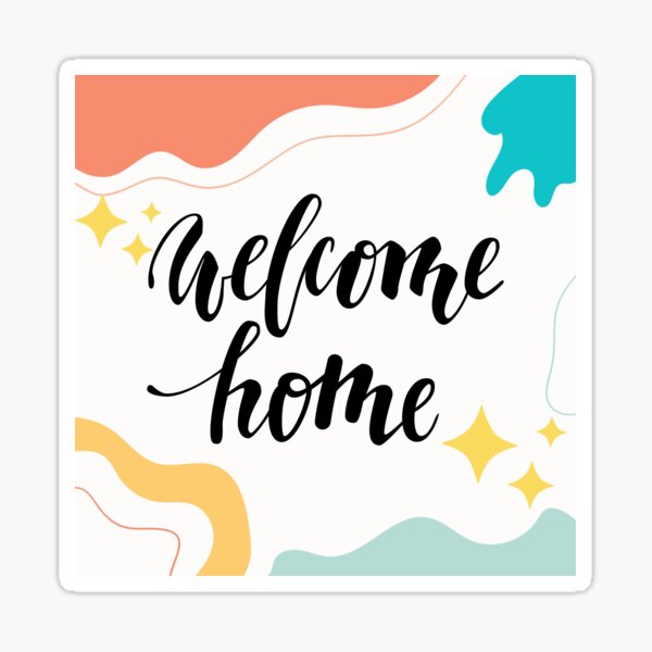 "welcome home" Sticker by Javidesigner19 | Redbubble