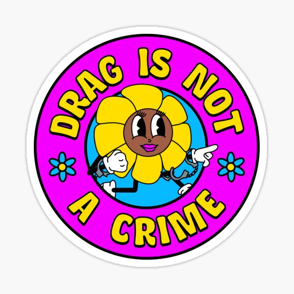 "Drag Is Not A Crime - Support Drag Queens" Sticker for Sale by ...