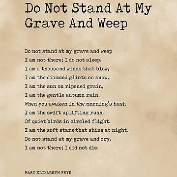 "Do Not Stand At My Grave And Weep - Mary Elizabeth Frye Poem ...