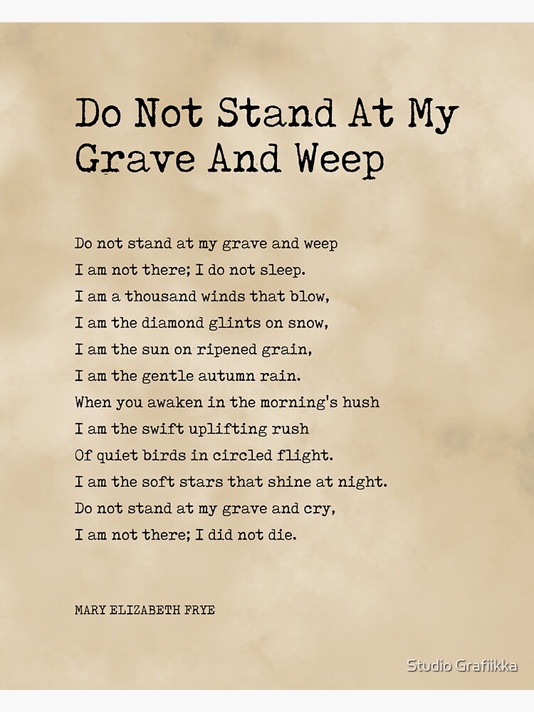 "Do Not Stand At My Grave And Weep - Mary Elizabeth Frye Poem ...