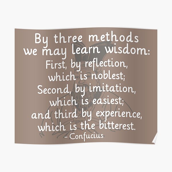 "Confucius - Three methods to learn wisdom Quote" Poster for Sale by ...