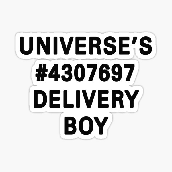 "Universe's Number 4307697 Delivery Boy" Sticker for Sale by ...