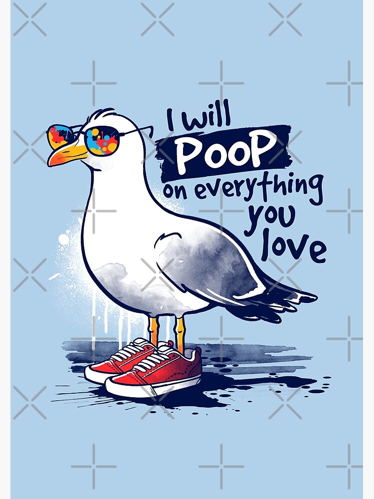 "Seagull poop" Poster for Sale by NemiMakeit | Redbubble