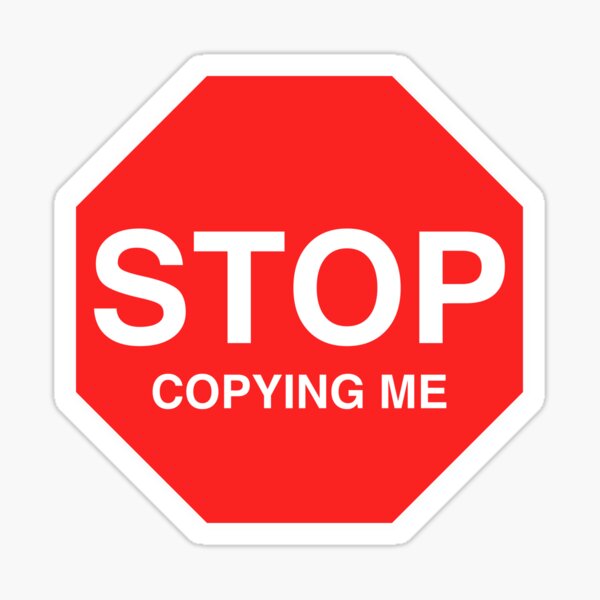 "Stop Copying Me" Sticker for Sale by altdisney | Redbubble