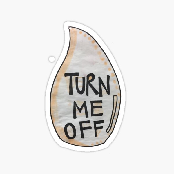 Turn Me Off Stickers | Redbubble